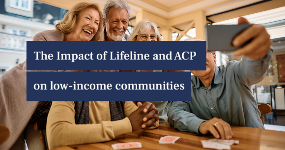 The impact of Lifeline and ACP on low-income communities - Lifeline ...
