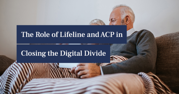 The role of Lifeline and ACP in closing the digital divide - Lifeline ...