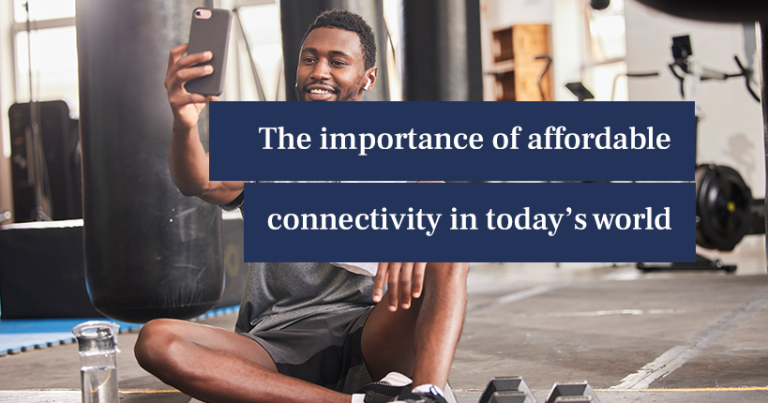 The importance of affordable connectivity in today's world - Lifeline ...